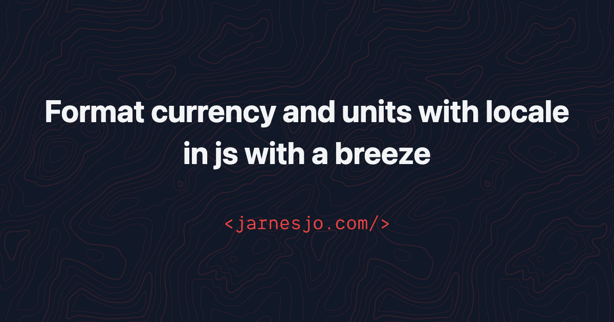 Format currency and units with locale in js with a breeze